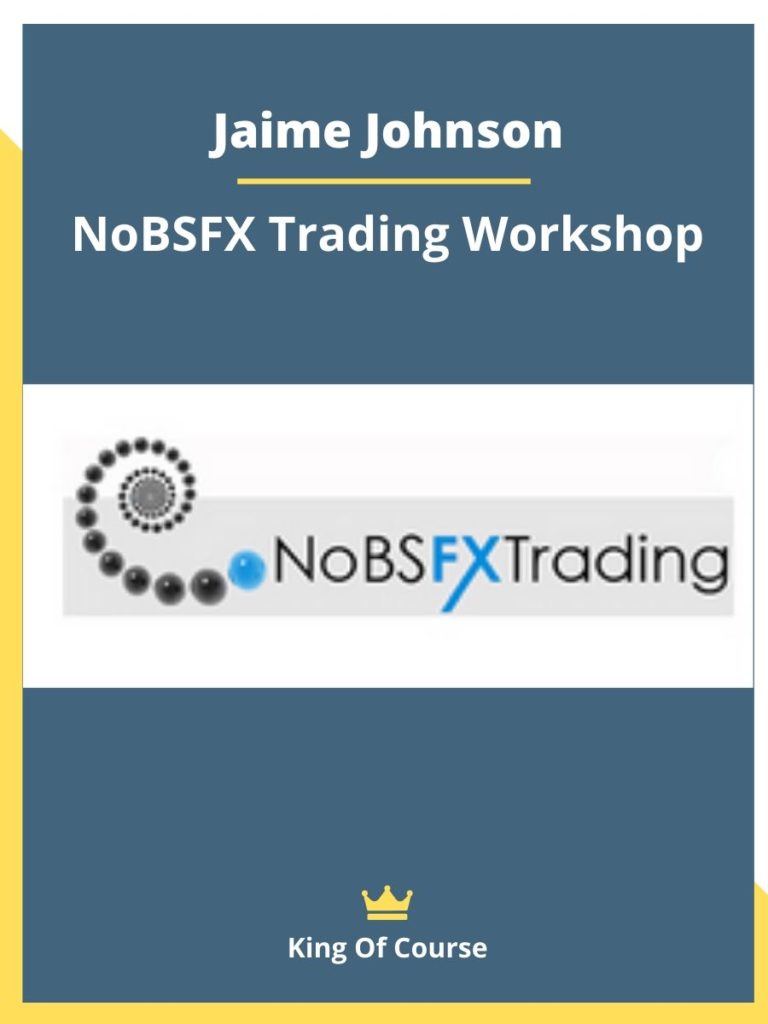 Jaime Johnson – NoBSFX Trading Workshop | LOADCOURSE - Best Discount ...