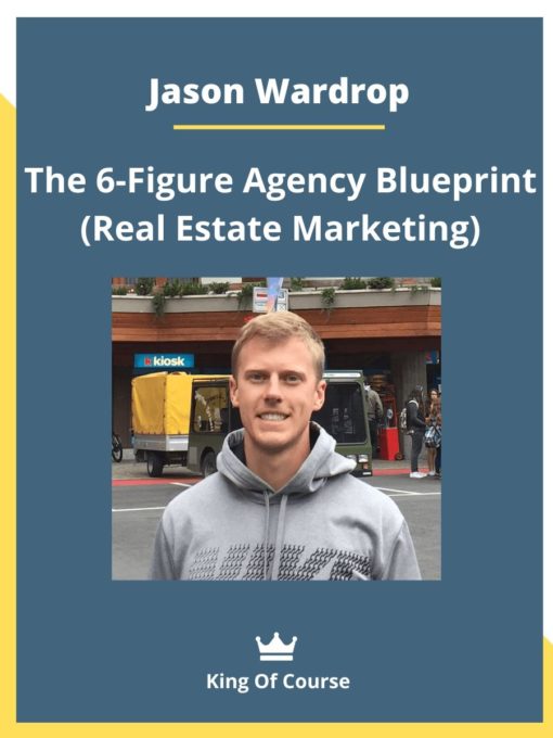 Jason Wardrop – The 6-Figure Agency Blueprint (Real Estate Marketing ...