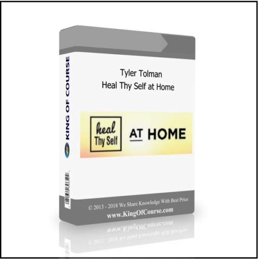 Tyler Tolman – Heal Thy Self at Home | LOADCOURSE - Best Discount ...