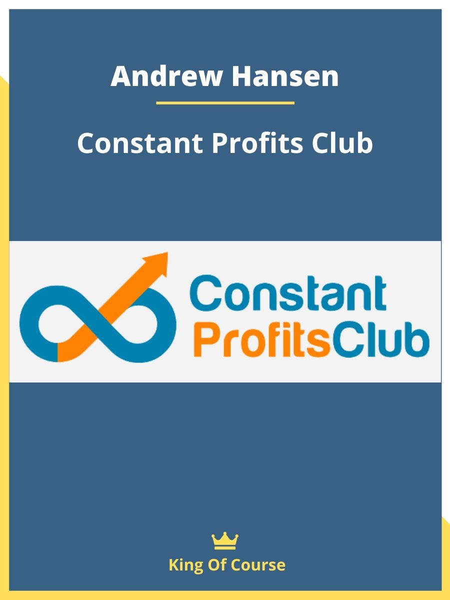 Andrew Hansen – Constant Profits Club | LOADCOURSE - Best Discount ...