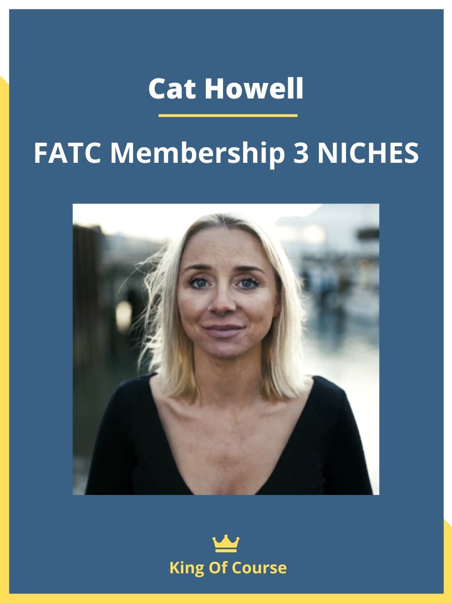 Cat Howell – FATC Membership 3 NICHES | LOADCOURSE - Best Discount ...