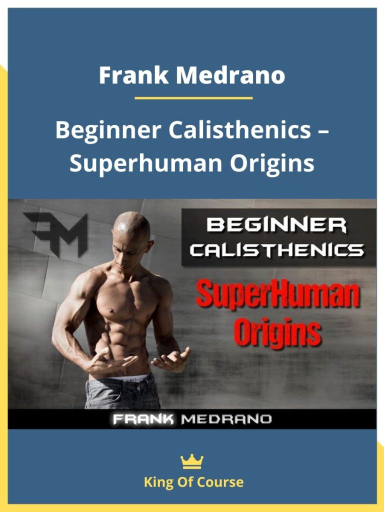 Frank Medrano – Beginner Calisthenics – Superhuman Origins | LOADCOURSE ...