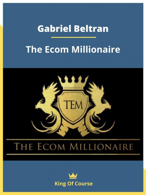 Gabriel Beltran – The Ecom Millionaire | LOADCOURSE - Best Discount ...