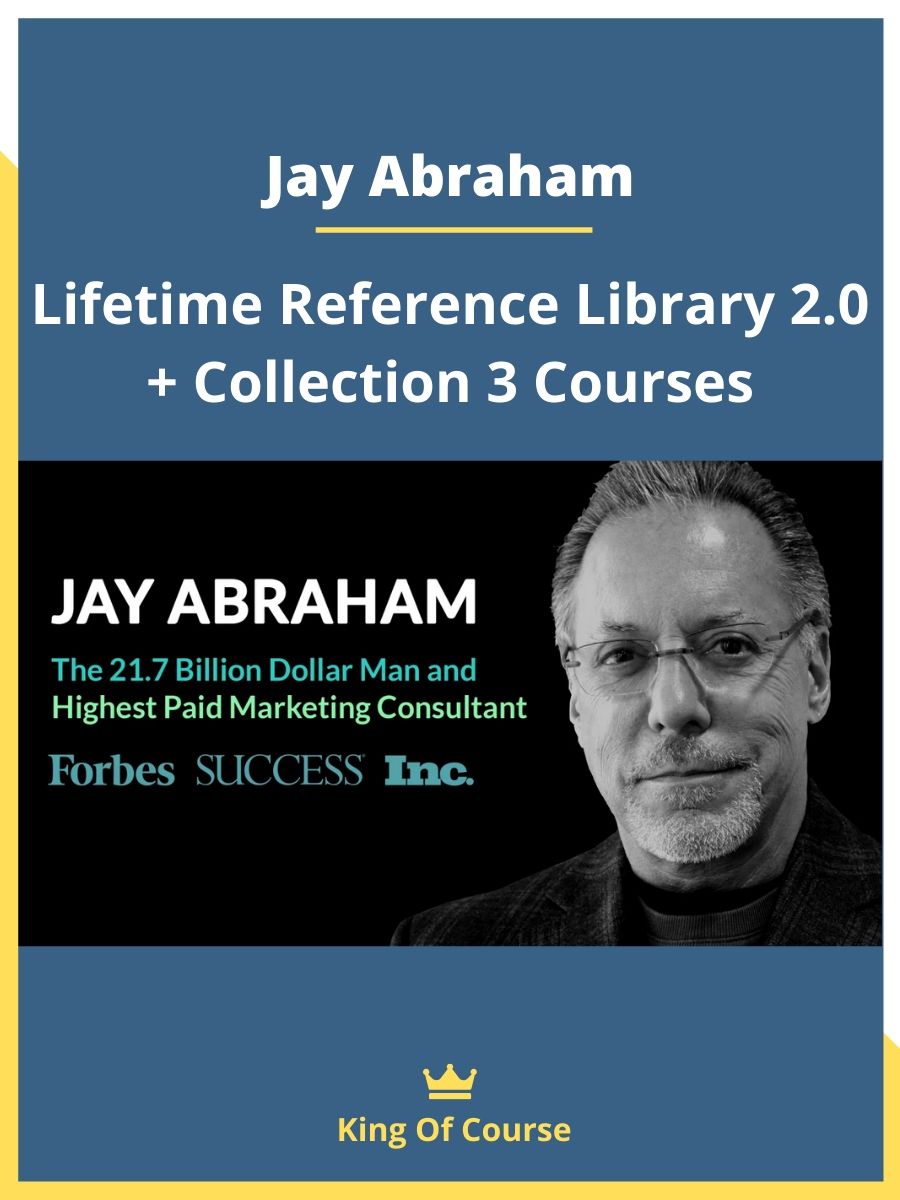 Jay Abraham – Lifetime Reference Library 2.0 + Collection 3 Courses ...