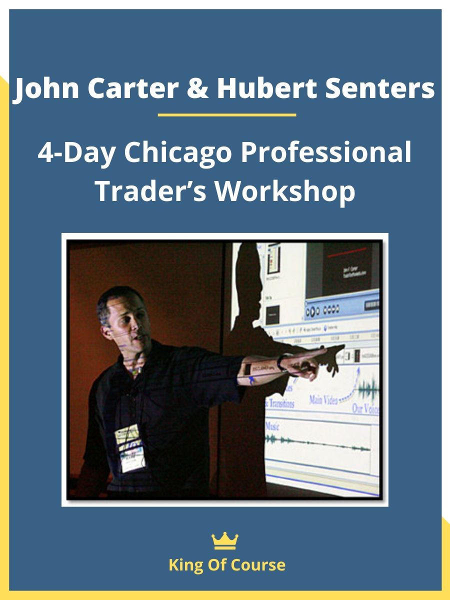 John Carter and Hubert Senters – 4-Day Chicago Professional Trader’s ...