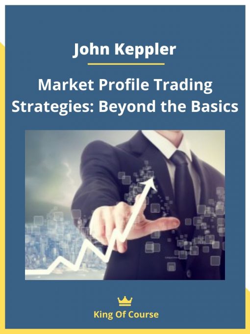 John Keppler – Market Profile Trading Strategies – Part 2: Beyond the ...