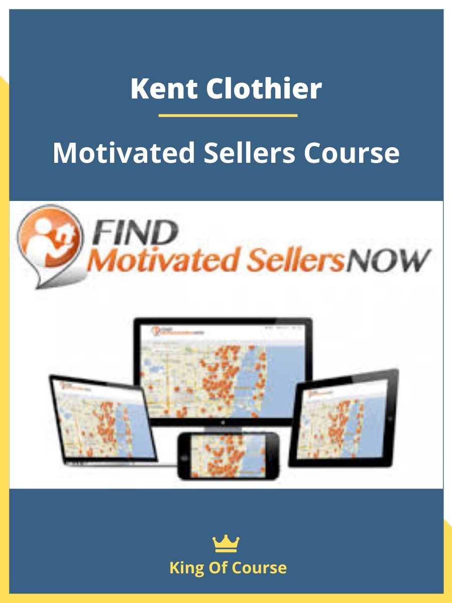 Kent Clothier – Motivated Sellers Course | LOADCOURSE - Best Discount ...