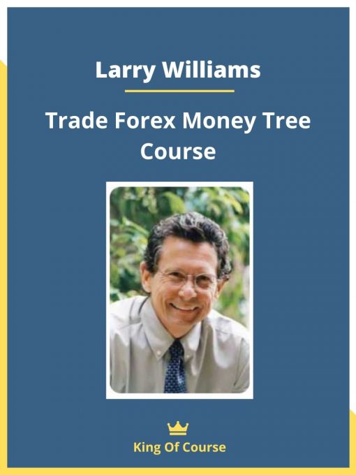 Larry Williams – Trade Forex Money Tree Course | LOADCOURSE - Best ...