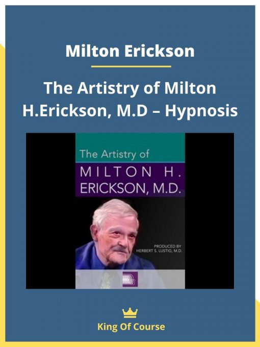 Milton Erickson – The Artistry of Milton H. Erickson, M.D – Hypnosis ...