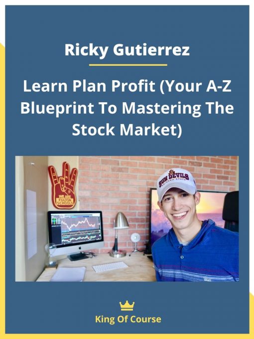 Ricky Gutierrez – Learn Plan Profit (Your A-Z Blueprint To Mastering ...