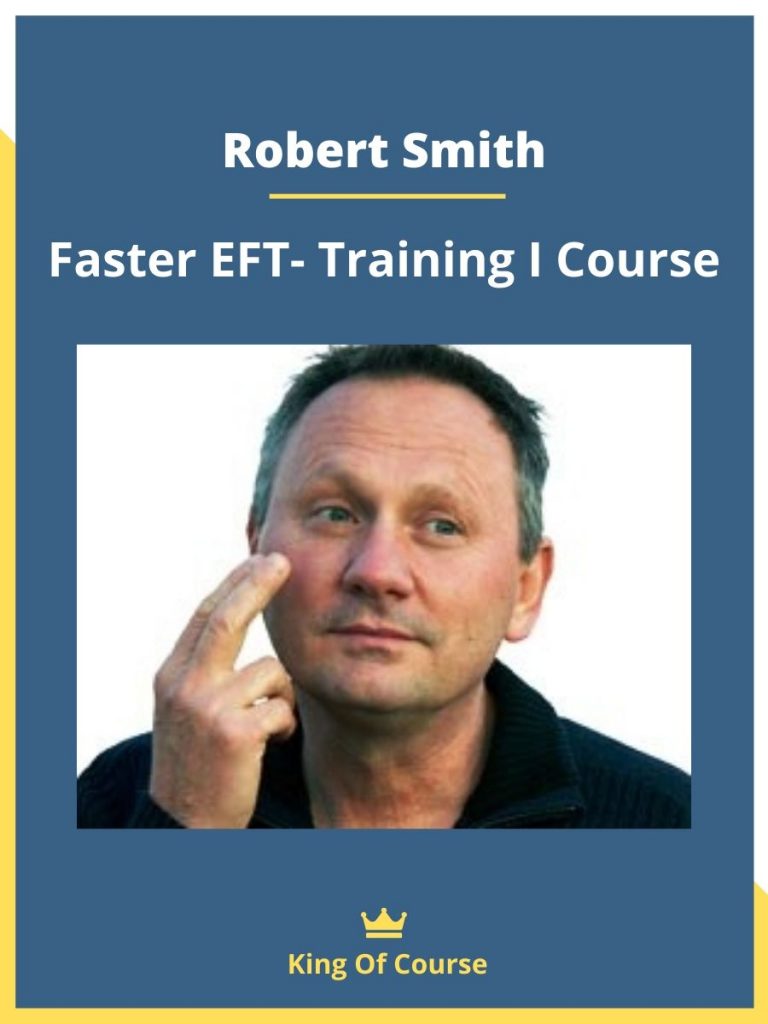 Robert Smith – Faster EFT- Training I Course | LOADCOURSE - Best ...