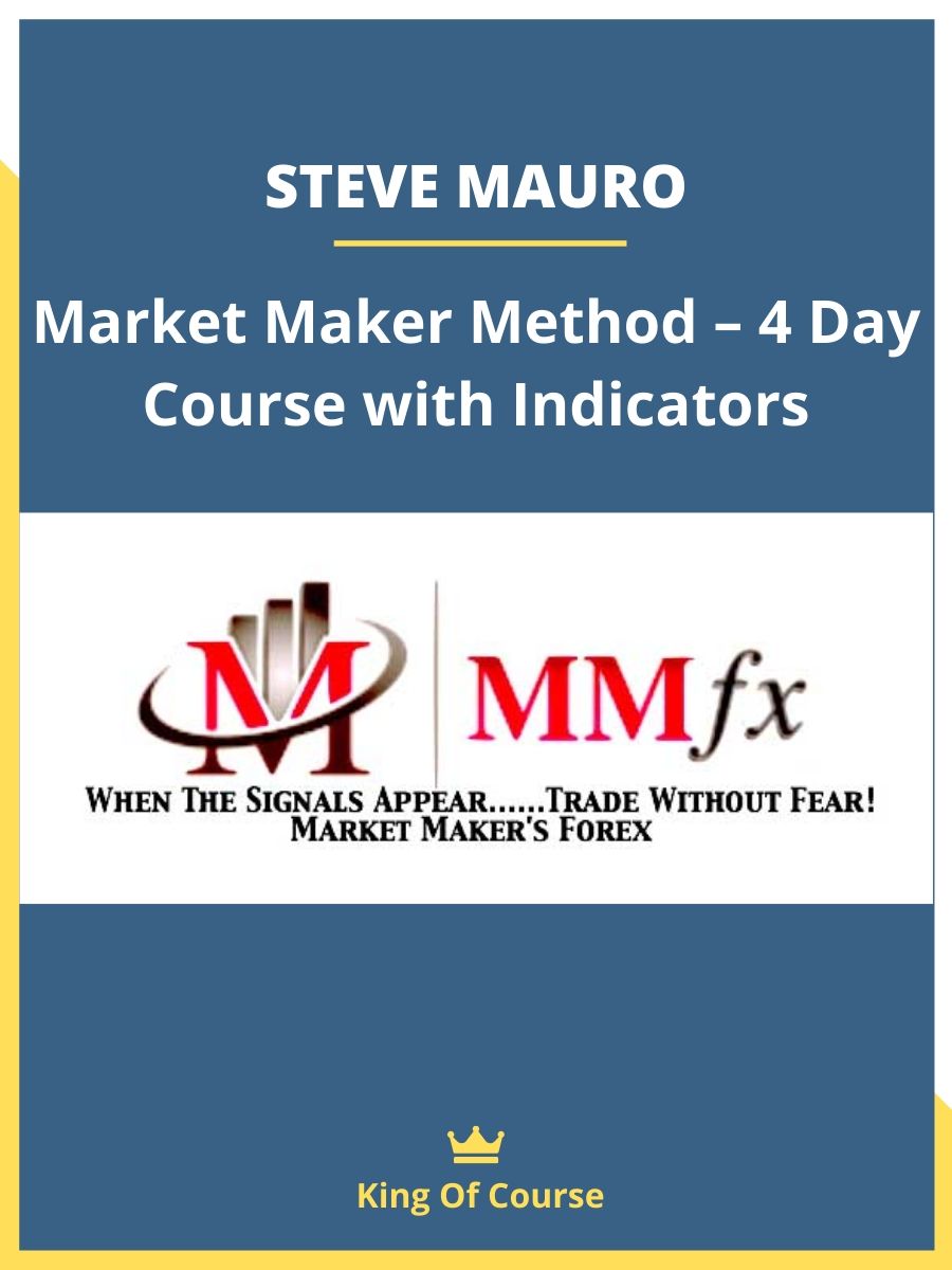 Steve Mauro – Market Maker Method – 4 Day Course with Indicators ...
