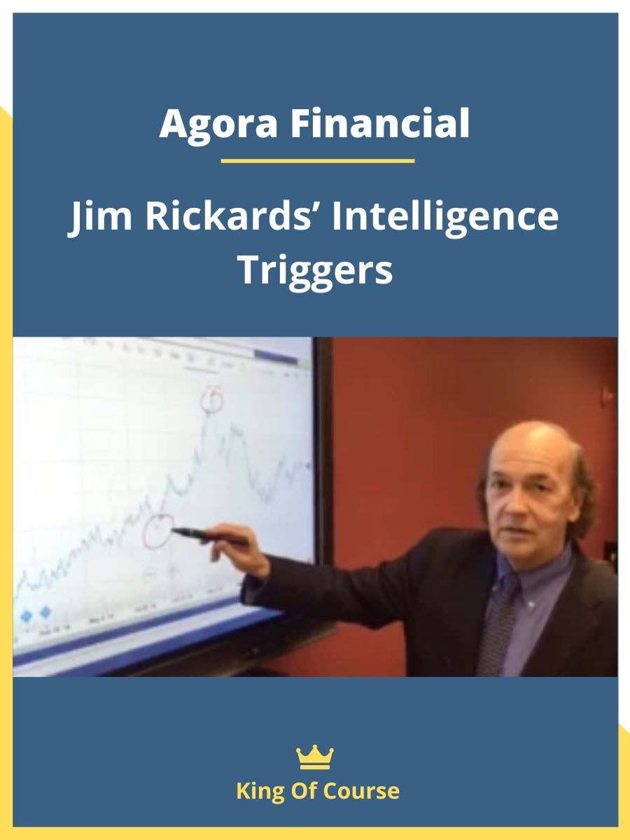 Agora Financial – Jim Rickards’ Intelligence Triggers | LOADCOURSE ...