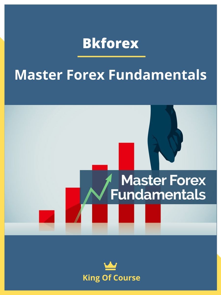 Bkforex – Master Forex Fundamentals | LOADCOURSE - Best Discount ...