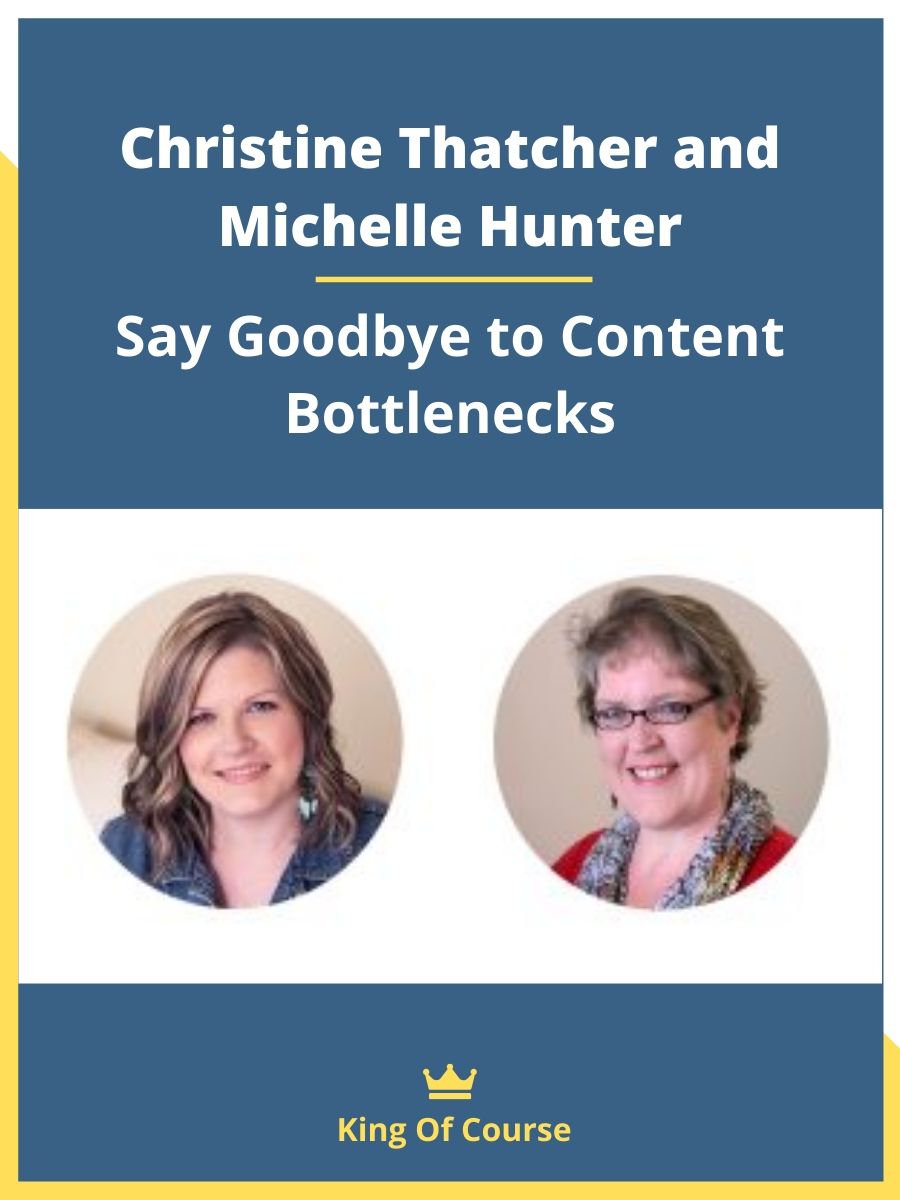 Christine Thatcher and Michelle Hunter – Say Goodbye to Content ...