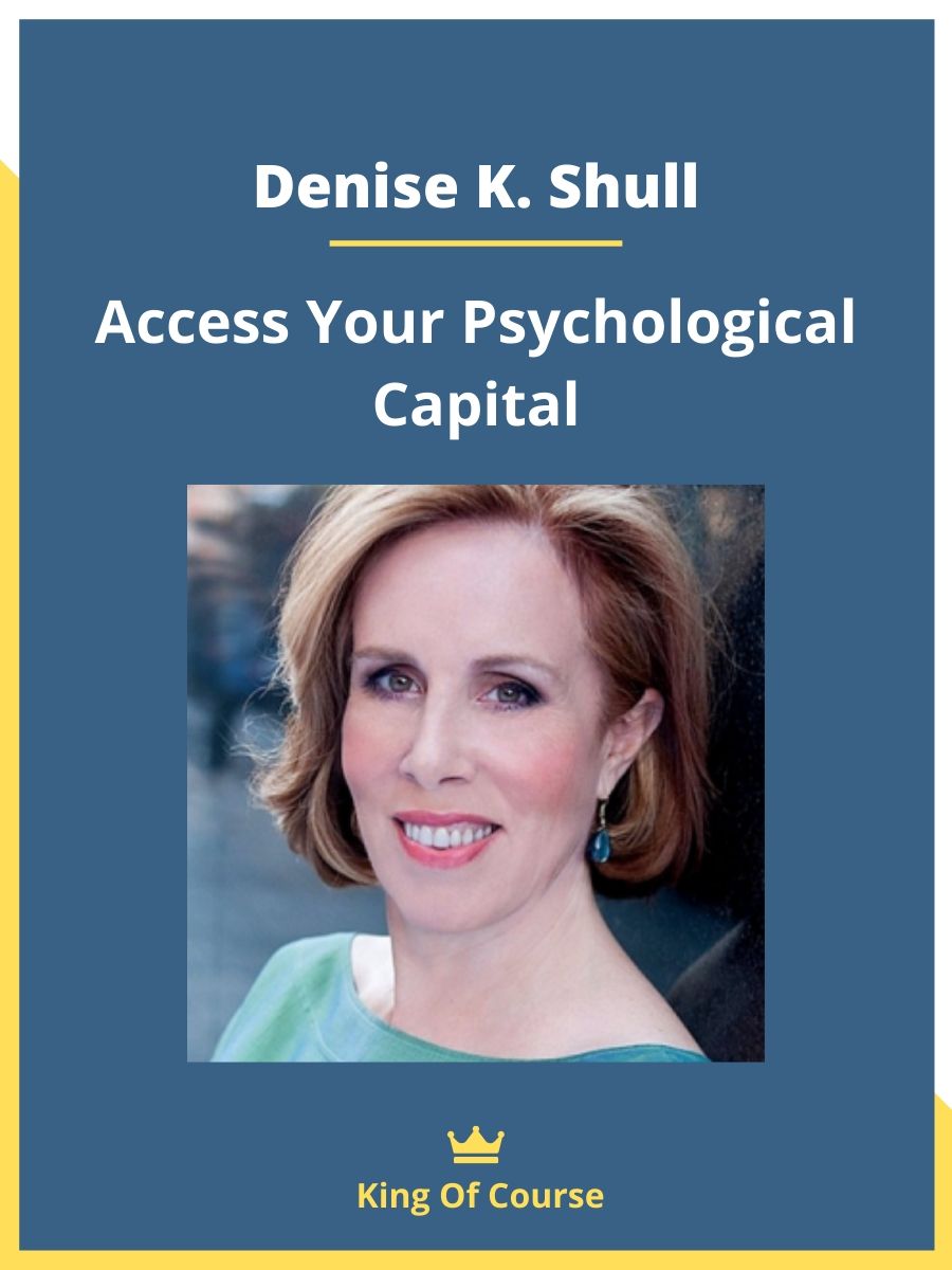 Denise K. Shull – Access Your Psychological Capital | LOADCOURSE - Best ...