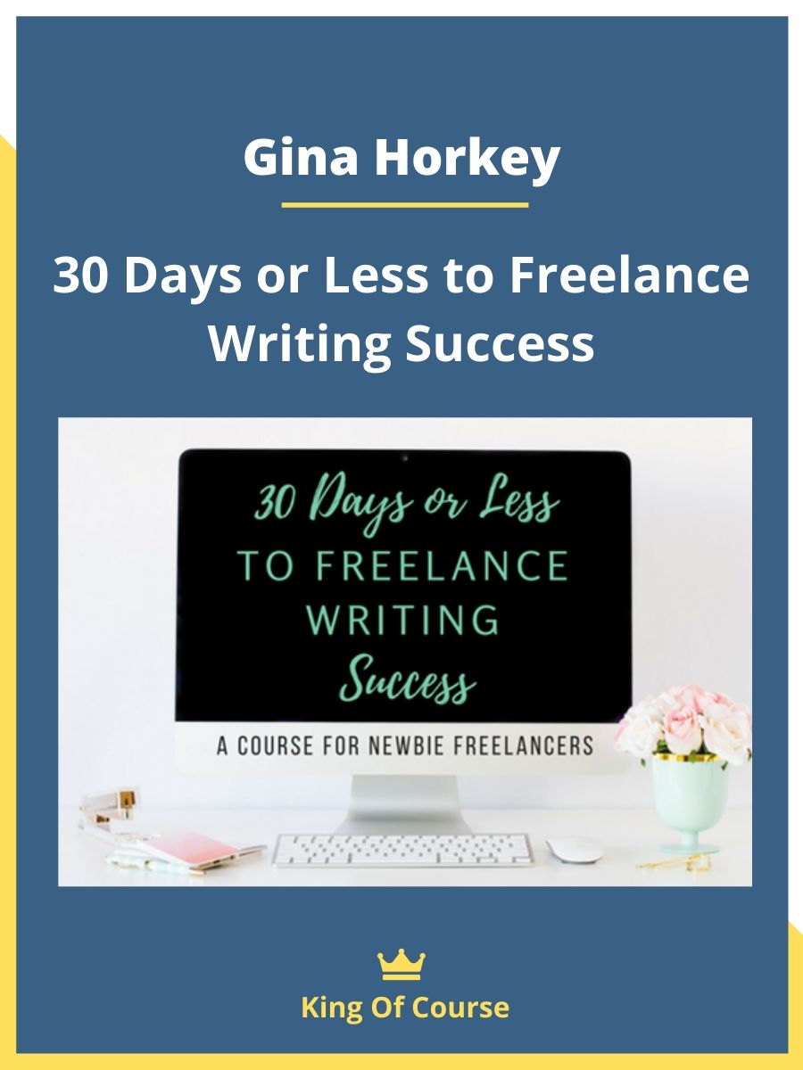 Gina Horkey – 30 Days or Less to Freelance Writing Success | LOADCOURSE ...