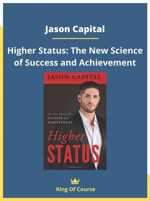 Jason Capital – Higher Status: The New Science of Success and ...