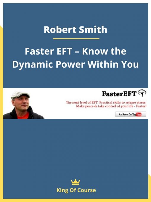 Robert Smith – Faster EFT – Know the Dynamic Power Within You ...