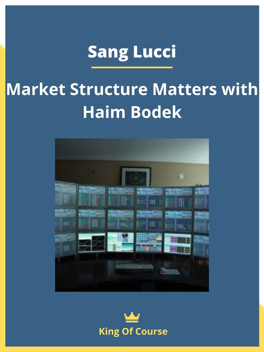 Sang Lucci – Market Structure Matters with Haim Bodek | LOADCOURSE ...