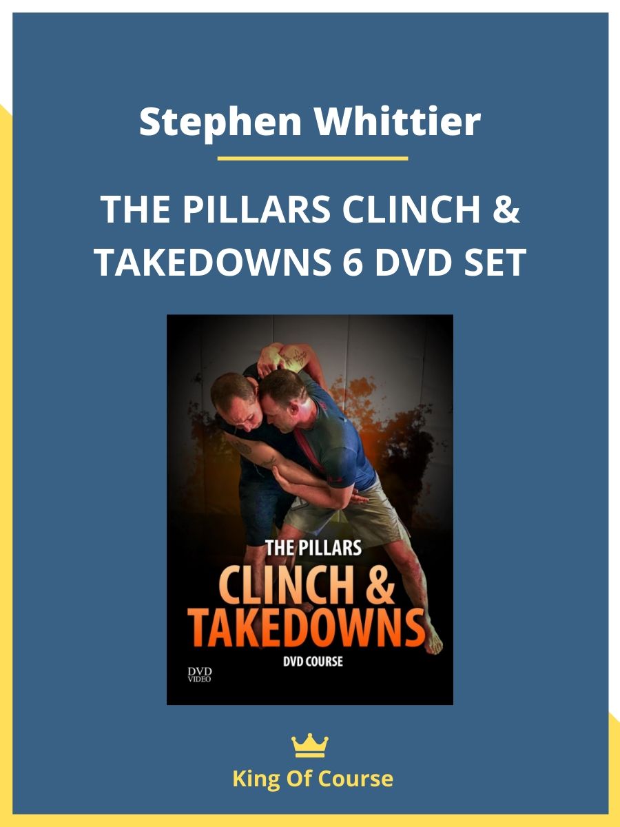 Stephen Whittier – THE PILLARS CLINCH & TAKEDOWNS 6 DVD SET BY STEPHEN ...