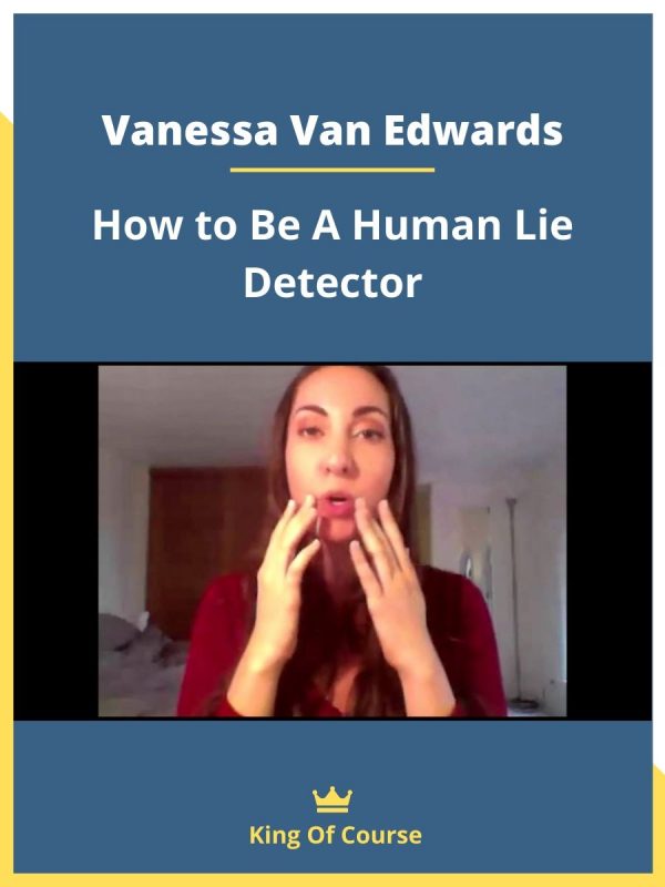 Vanessa Van Edwards – How to Be A Human Lie Detector | LOADCOURSE ...