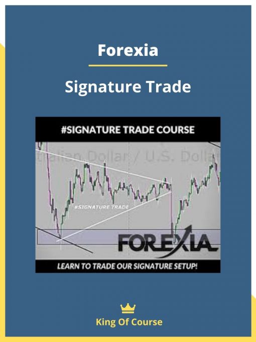 Forexia – Signature Trade | LOADCOURSE - Best Discount Trading ...