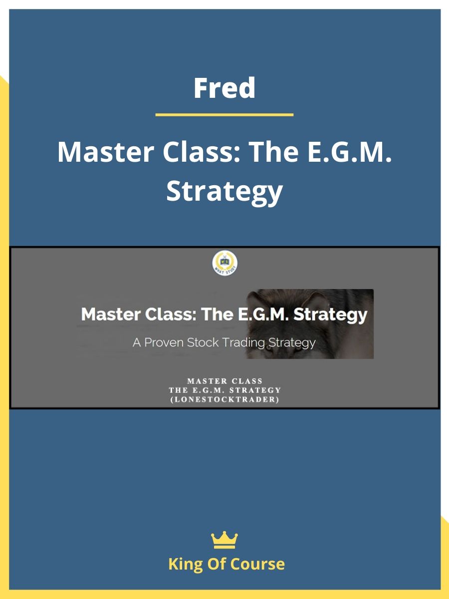 Fred – Master Class: The E.G.M. Strategy | LOADCOURSE - Best Discount ...