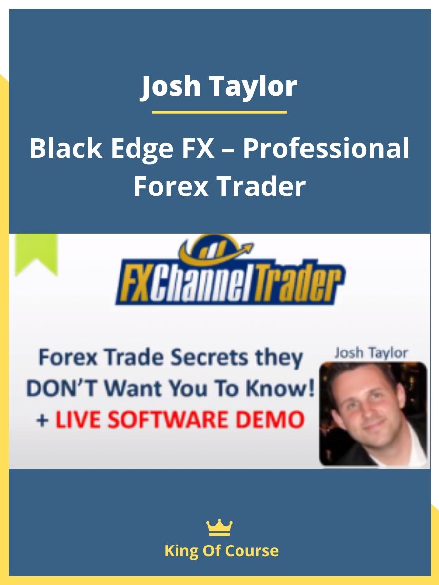 Josh Taylor – Black Edge FX – Professional Forex Trader | LOADCOURSE ...