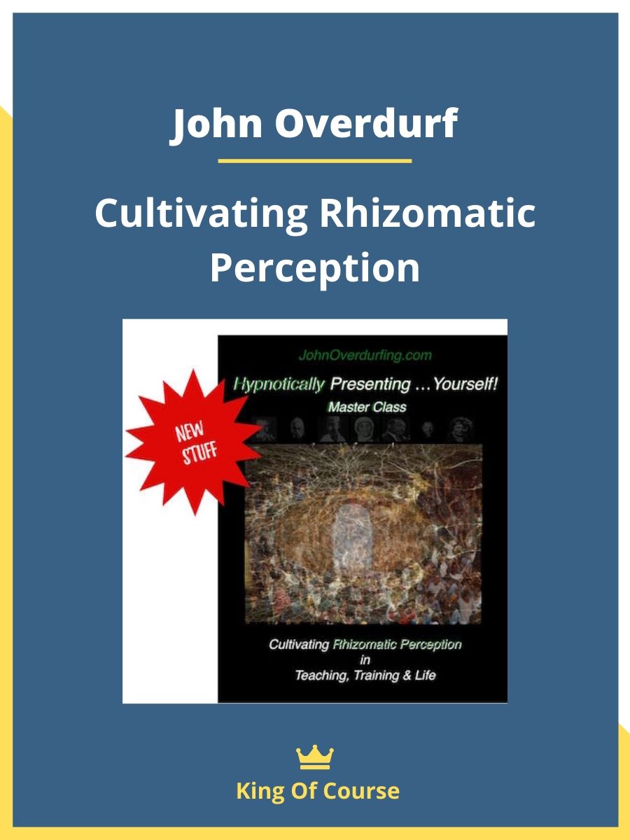 John Overdurf – Cultivating Rhizomatic Perception | LOADCOURSE - Best ...