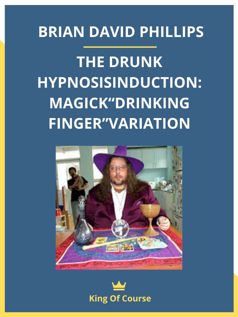 BRIAN DAVID PHILLIPS -THE DRUNK HYPNOSISINDUCTION: MAGICK“DRINKING ...