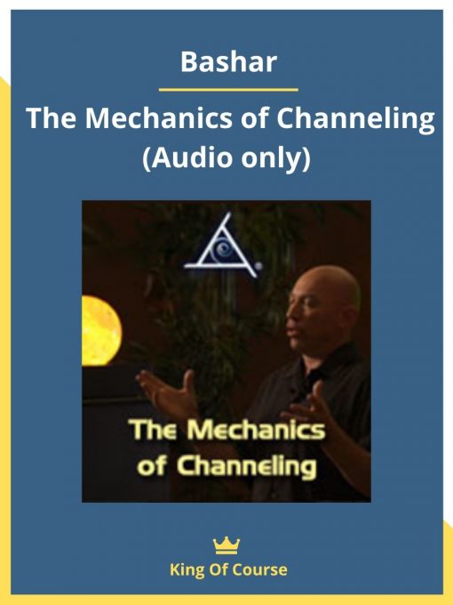 Bashar – The Mechanics of Channeling (Audio only) | LOADCOURSE - Best ...