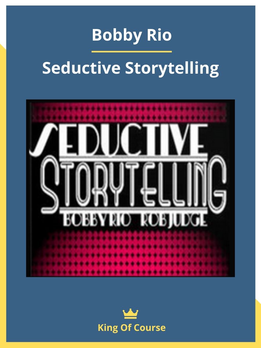 Bobby Rio – Seductive Storytelling | LOADCOURSE - Best Discount Trading ...