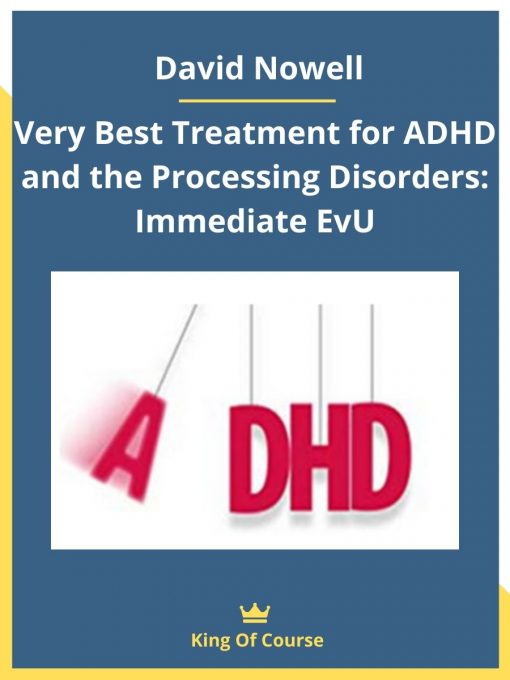 David Nowell – Very Best Treatment for ADHD and the Processing ...