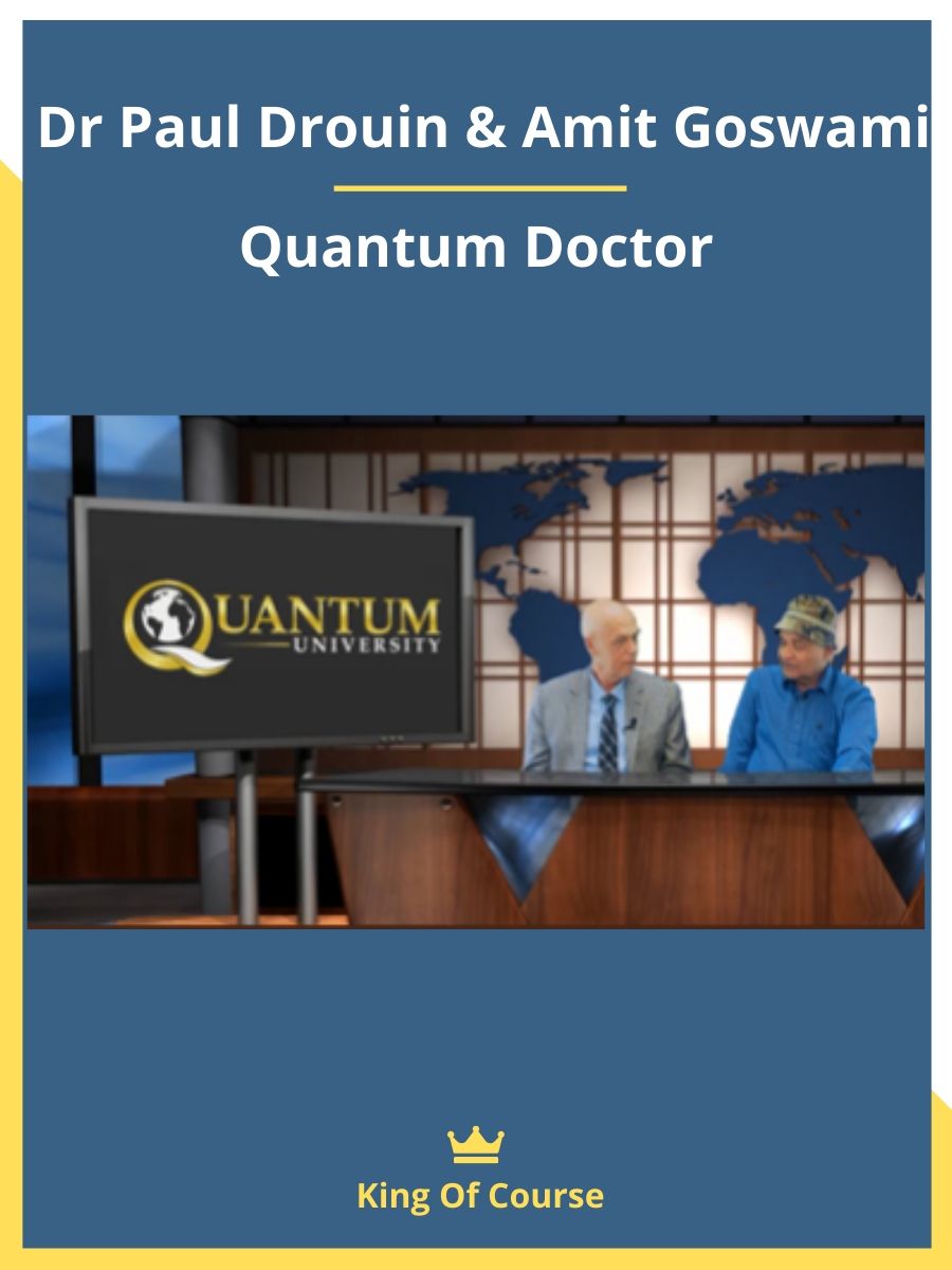 Dr Paul Drouin & Amit Goswami – Quantum Doctor | LOADCOURSE - Best ...