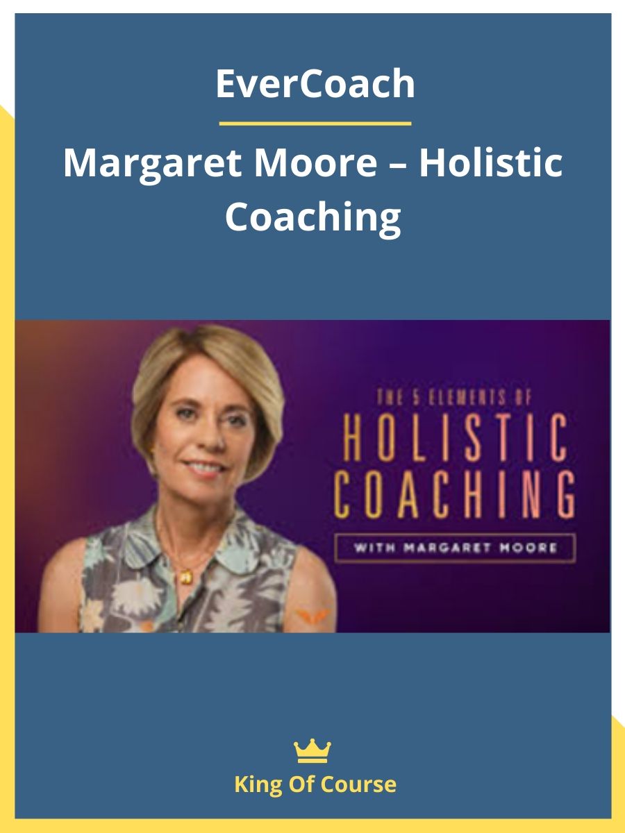 EverCoach – Margaret Moore – Holistic Coaching | LOADCOURSE - Best ...