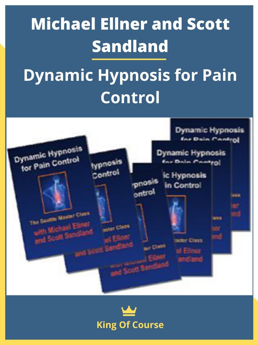 Michael Ellner and Scott Sandland – Dynamic Hypnosis for Pain Control ...
