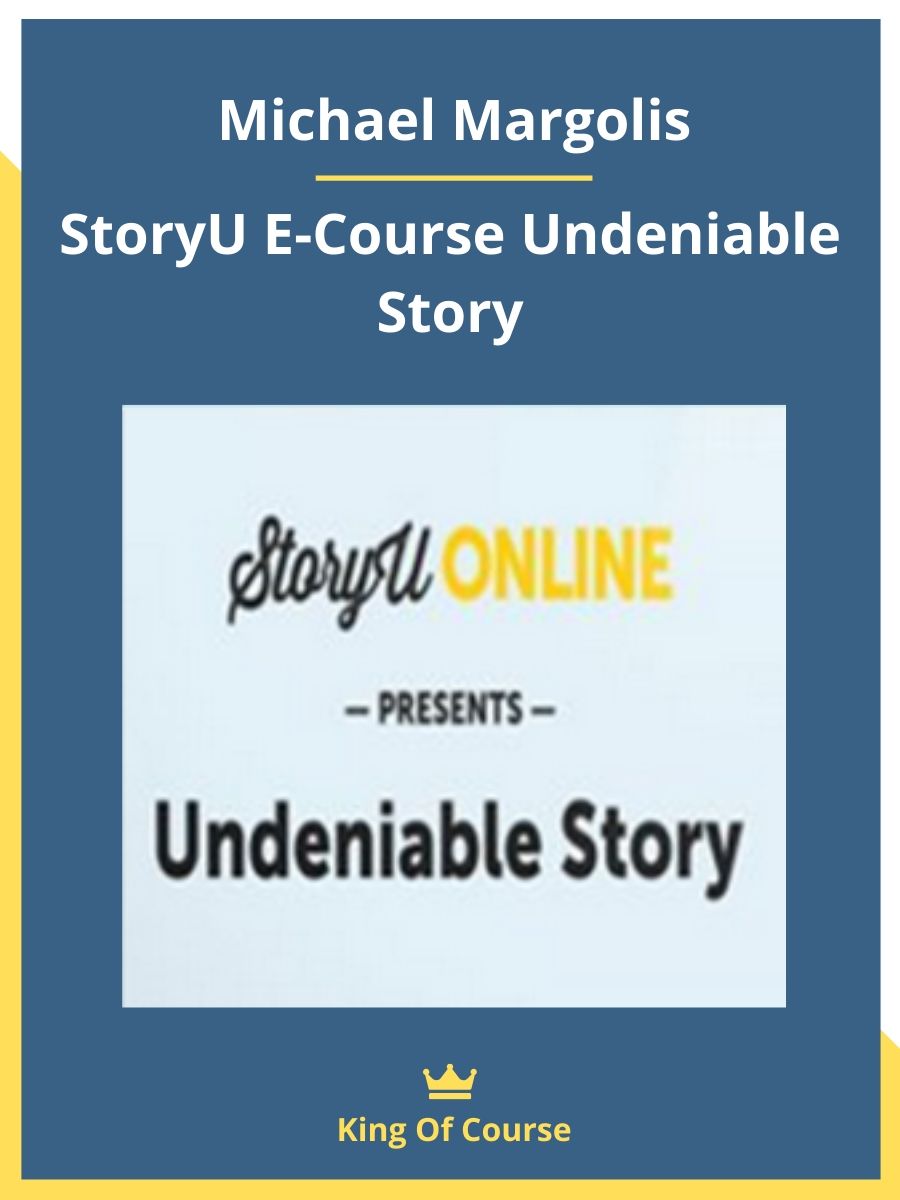 Michael Margolis – StoryU E-Course Undeniable Story | LOADCOURSE - Best ...
