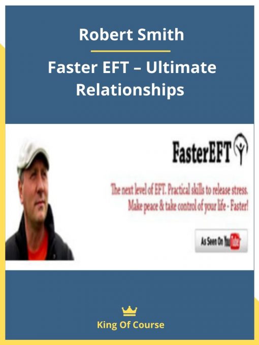 Robert Smith – Faster EFT – Ultimate Relationships | LOADCOURSE - Best ...