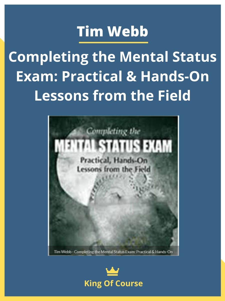 Tim Webb – Completing the Mental Status Exam: Practical & Hands-On ...
