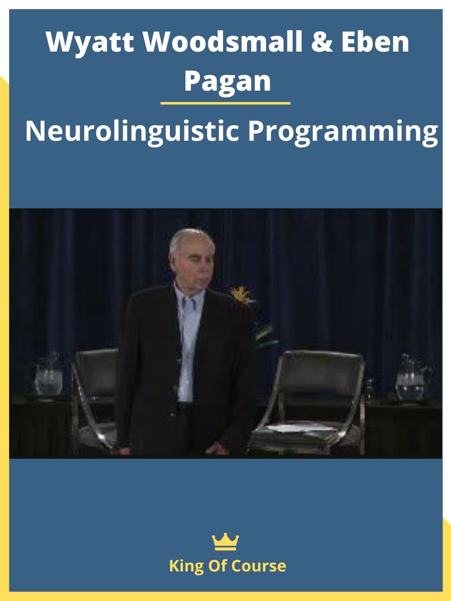 Wyatt Woodsmall & Eben Pagan – Neurolinguistic Programming | LOADCOURSE ...