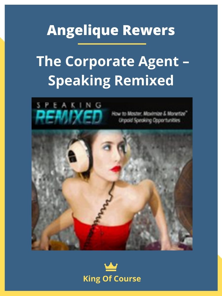 Angelique Rewers – The Corporate Agent – Speaking Remixed | LOADCOURSE ...