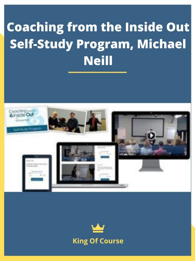 Coaching from the Inside Out Self-Study Program, Michael Neill ...