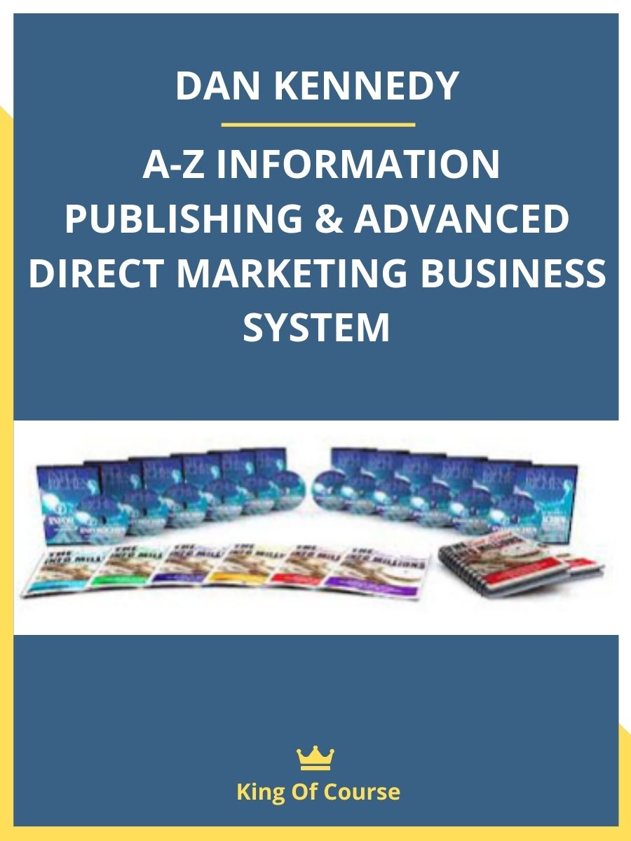 DAN KENNEDY – A-Z INFORMATION PUBLISHING & ADVANCED DIRECT MARKETING ...