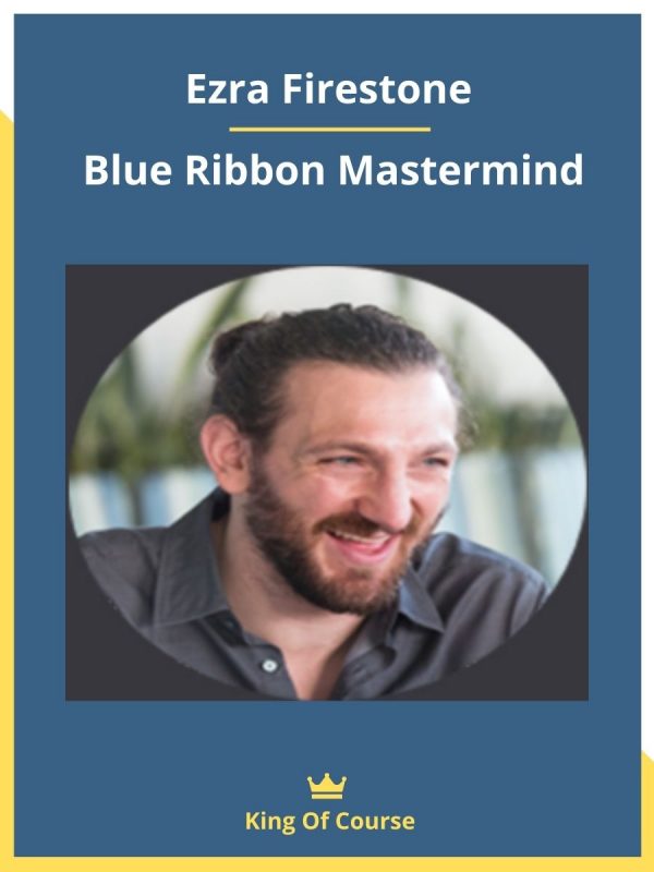Ezra Firestone – Blue Ribbon Mastermind | LOADCOURSE - Best Discount ...