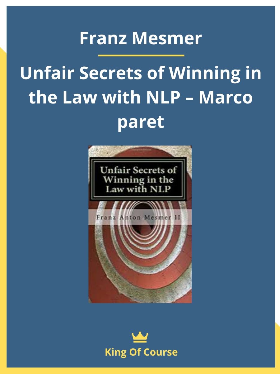 Franz Mesmer – Unfair Secrets of Winning in the Law with NLP – Marco ...