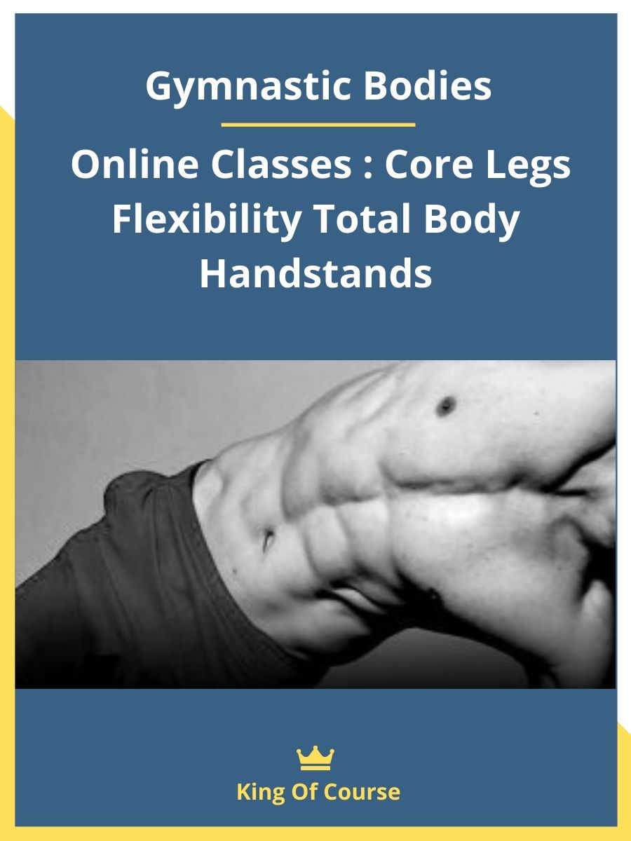 Gymnastic Bodies – Online Classes : Core Legs Flexibility Total Body ...