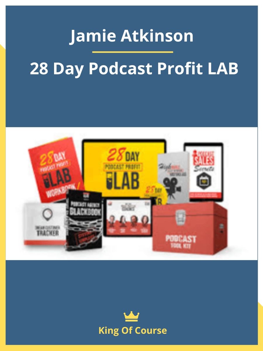 Jamie Atkinson – 28 Day Podcast Profit LAB | LOADCOURSE - Best Discount ...