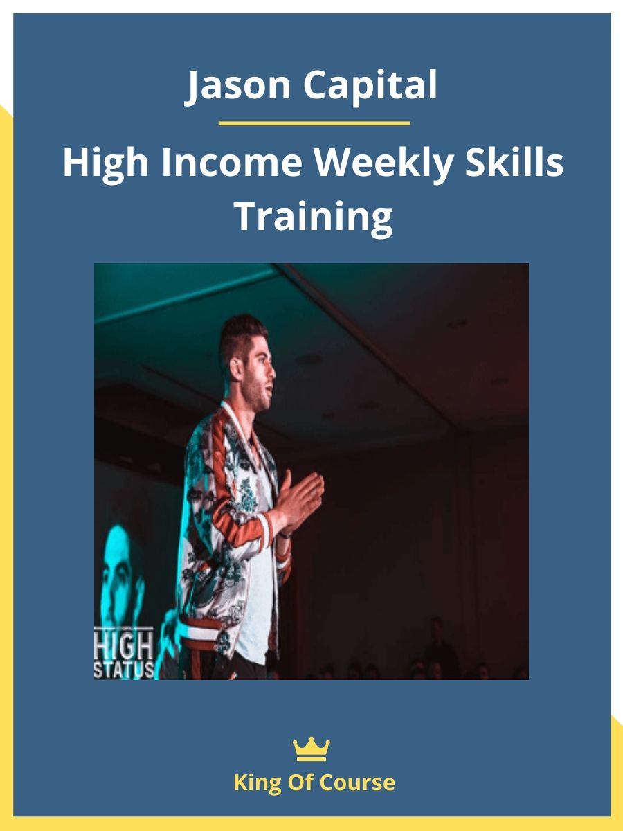 Jason Capital – High Income Weekly Skills Training | LOADCOURSE - Best ...
