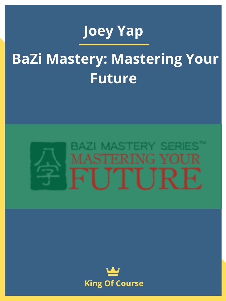 Joey Yap – BaZi Mastery: Mastering Your Future | LOADCOURSE - Best ...